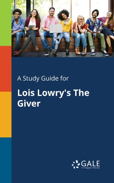 A Study Guide for Lois Lowry's The Giver: Cengage Learning Gale ...