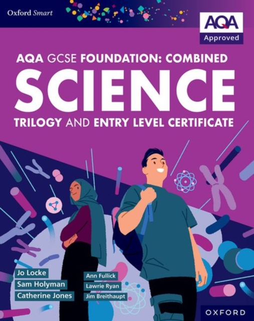 Oxford Smart AQA GCSE Sciences (Foundation): Combined Science Trilogy ...