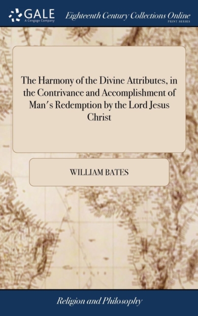 The Harmony of the Divine Attributes, in the Contrivance and ...