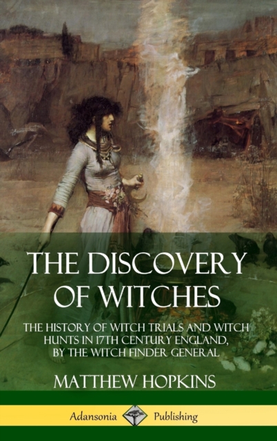 The Discovery of Witches : The History of Witch Trials and Witch Hunts ...