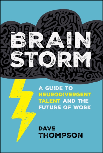 Brainstorm : A Guide to Neurodivergent Talent and the Future of Work ...