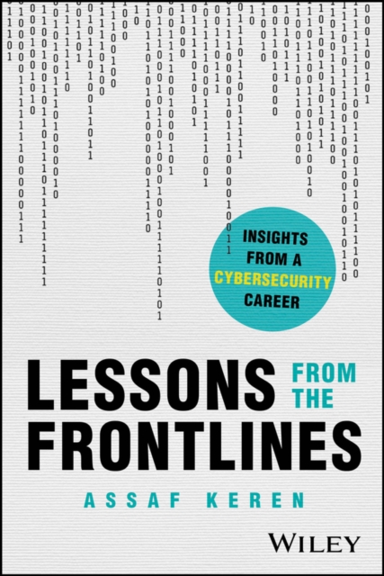 Lessons from the Frontlines : Insights from a Cybersecurity Career ...
