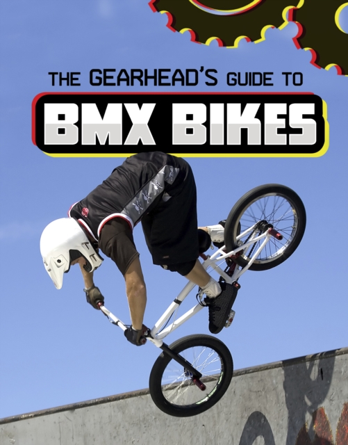 The Gearhead's Guide to BMX Bikes: Lisa J. Amstutz: 9781398248366: TGJones