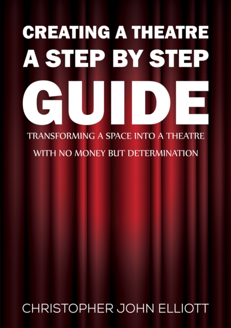 Creating a Theatre – A Step by Step Guide : Transforming a space into a ...