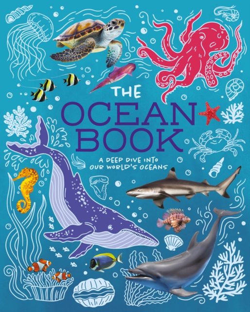 The Ocean Book : A Deep Dive into Our World's Oceans: Claudia Martin ...