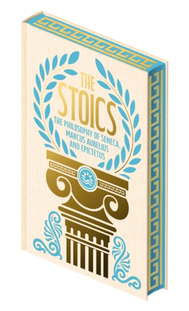 The Stoics : The Philosophy of Seneca, Epictetus and Marcus Aurelius ...