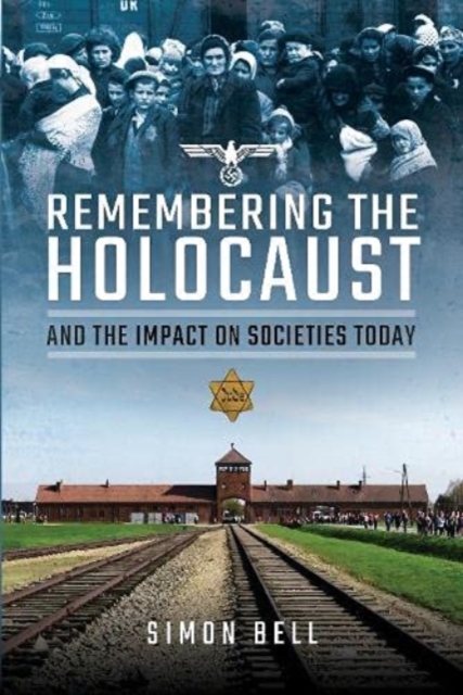 Remembering the Holocaust and the Impact on Societies Today: Simon Bell ...