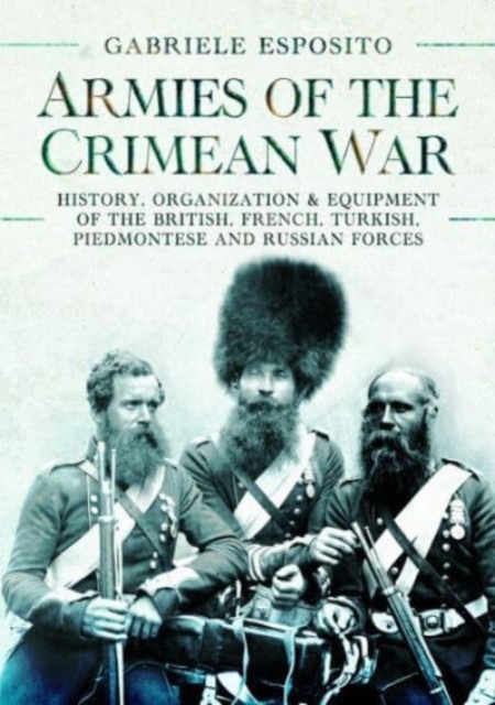 Armies of the Crimean War, 1853 1856 : History, Organization and ...