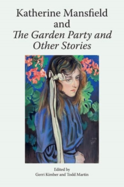 Katherine Mansfield and The Garden Party and Other Stories ...