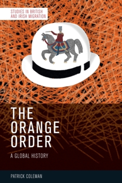 The Orange Order : A Global History: Patrick (Academic Coordinator and ...