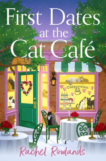 First Dates at the Cat Cafe : An absolutely uplifting and cosy romantic ...