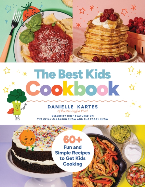 The Best Kids Cookbook : 60 Fun and Simple Recipes to Get Kids Cooking ...