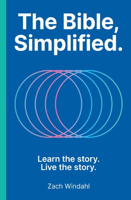The Bible, Simplified : Learn the Story, Live the Story (A Christian ...