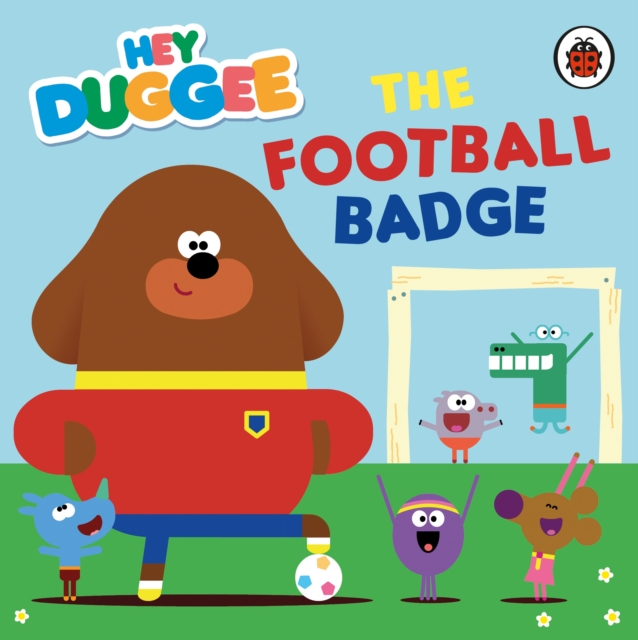 Hey Duggee: The Football Badge: Hey Duggee: 9781405948654: TGJones
