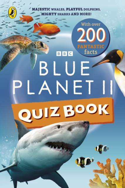 Blue Planet II Quiz Book : Majestic whales, playful dolphins, mighty ...