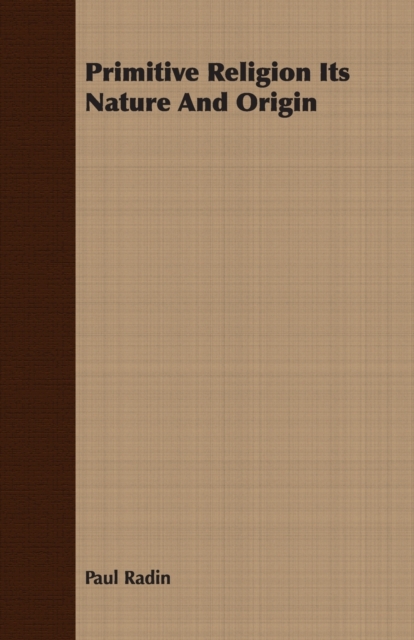 Primitive Religion Its Nature And Origin: Paul Radin: 9781406746549 ...