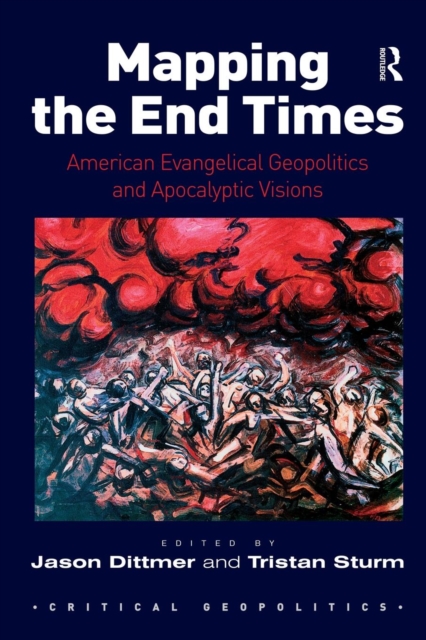 Mapping the End Times : American Evangelical Geopolitics and ...