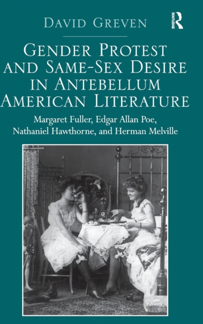 Gender Protest and Same-Sex Desire in Antebellum American Literature ...
