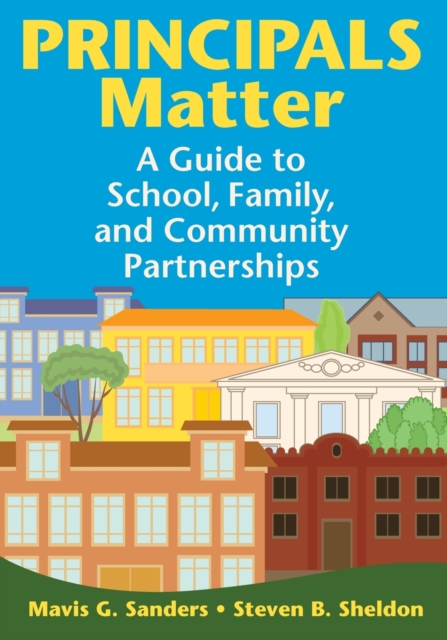 Principals Matter : A Guide to School, Family, and Community ...