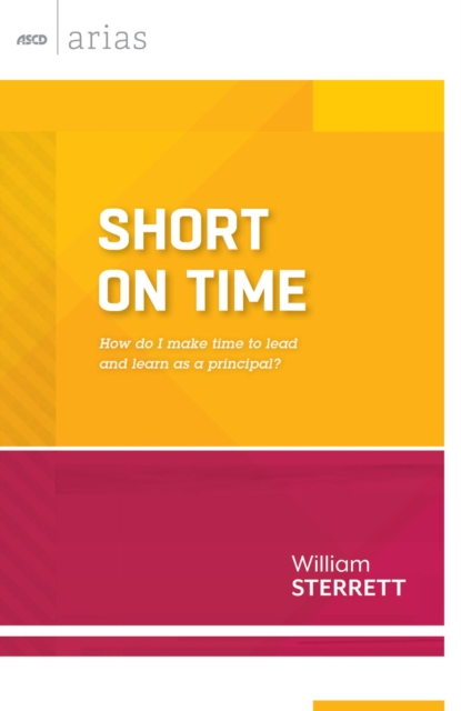 Short on Time : How Do I Make Time to Lead and Learn as a Principal ...