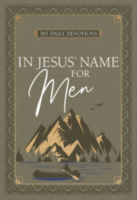 In Jesus' Name for Men : 365 Daily Devotions: Broadstreet Publishing ...