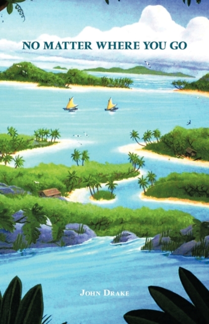 Nomatter Where You Go, There You are.: JOHN DRAKE: 9781426941740: TGJones