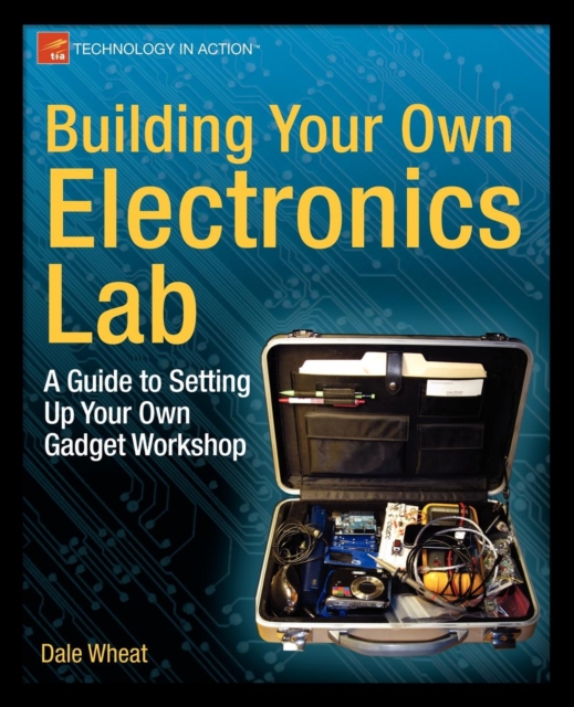 Building Your Own Electronics Lab : A Guide to Setting Up Your Own ...
