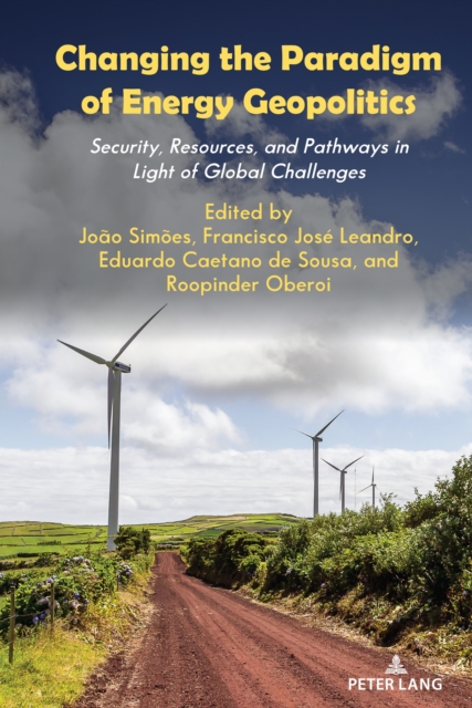 Changing the Paradigm of Energy Geopolitics : Security, Resources and ...