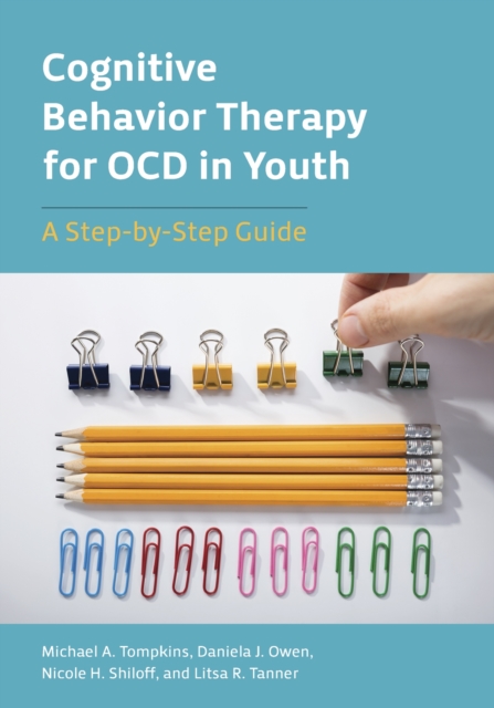 Cognitive Behavior Therapy for OCD in Youth : A Step-by-Step Guide ...
