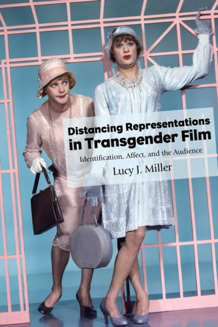 Distancing Representations in Transgender Film : Identification, Affect ...