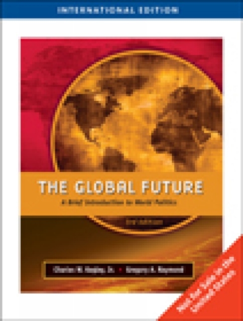 The Global Future : A Brief Introduction to World Politics: Charles W ...