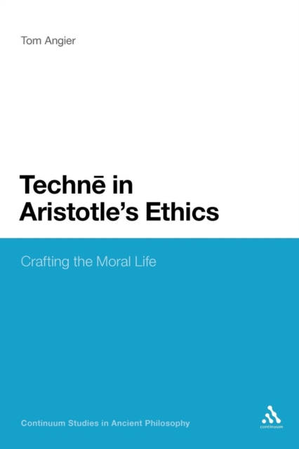 Techne in Aristotle's Ethics: Tom Angier: 9781441175144: TGJones