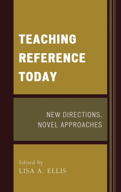 Teaching Reference Today : New Directions, Novel Approaches ...