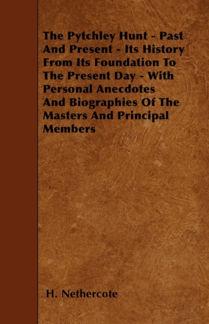 The Pytchley Hunt - Past And Present - Its History From Its Foundation ...