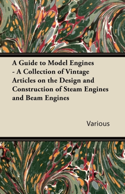 A Guide to Model Engines - A Collection of Vintage Articles on the ...