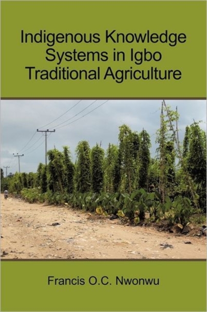 Indigenous Knowledge Systems in Igbo Traditional Agriculture: FRANCIS O ...