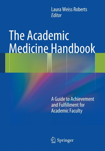 The Academic Medicine Handbook : A Guide to Achievement and Fulfillment ...