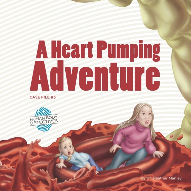 A Heart Pumping Adventure : An Imaginative Journey Through the ...