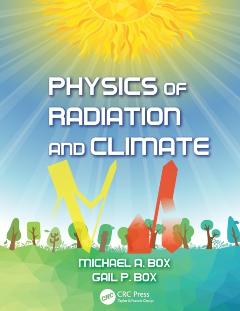 Physics of Radiation and Climate: Michael A. Box: 9781466572058: TGJones