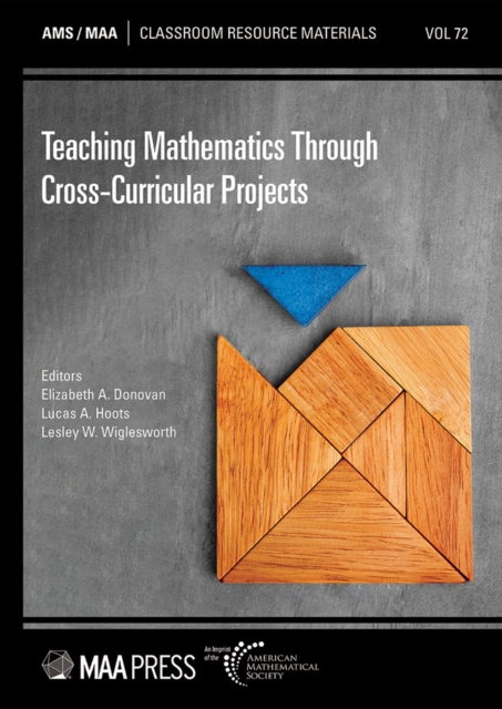 Teaching Mathematics Through Cross-Curricular Projects: : 9781470474669 ...