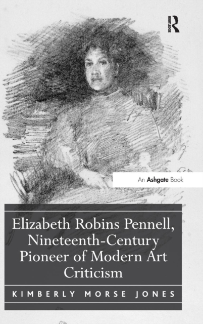 Elizabeth Robins Pennell, Nineteenth-Century Pioneer of Modern Art ...
