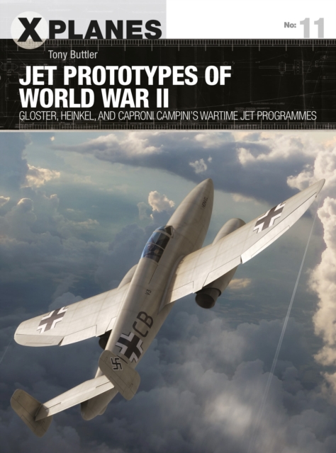 Jet Prototypes of World War II : Gloster, Heinkel, and Caproni Campini ...