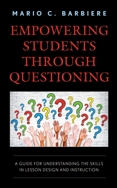 Empowering Students Through Questioning : A Guide for Understanding the ...
