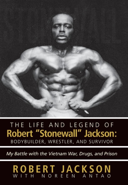 The Life and Legend of Robert Stonewall Jackson : Body Builder ...