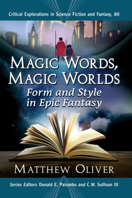 Magic Words, Magic Worlds : Form and Style in Epic Fantasy: Matthew ...