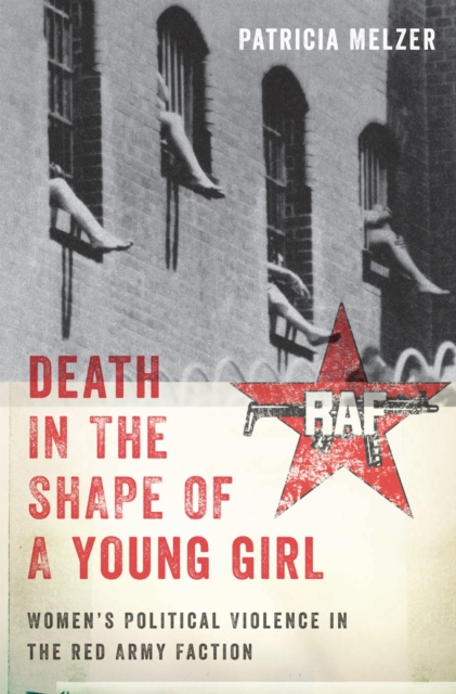Death in the Shape of a Young Girl : Women's Political Violence in the ...