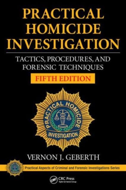 Practical Homicide Investigation : Tactics, Procedures, and Forensic ...