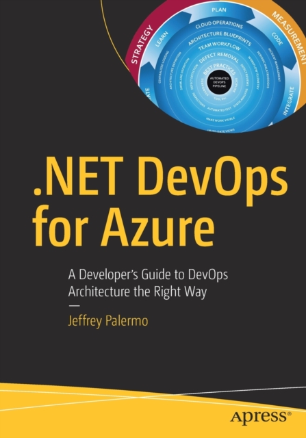 .NET DevOps for Azure : A Developer's Guide to DevOps Architecture the ...
