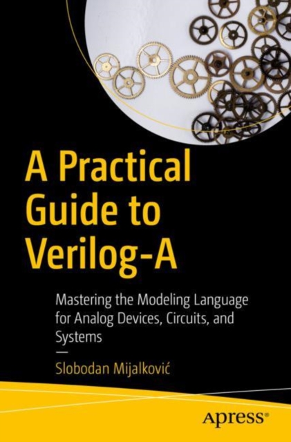 A Practical Guide to Verilog-A : Mastering the Modeling Language for ...