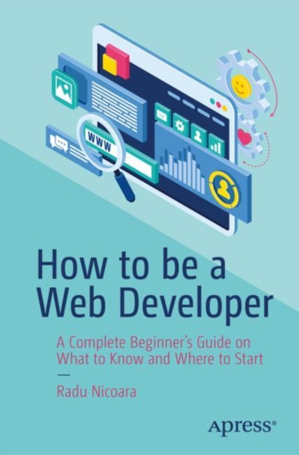 How to be a Web Developer : A Complete Beginner's Guide on What to Know ...